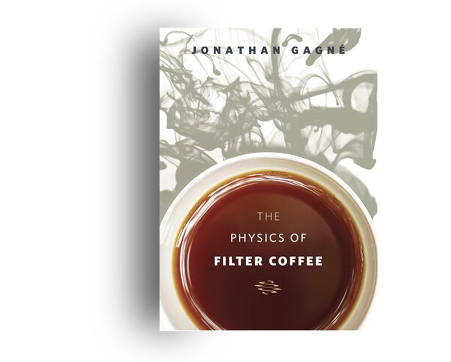 The Physics of Filter Coffee by Jonathan Gagné - Clandestino Coffee